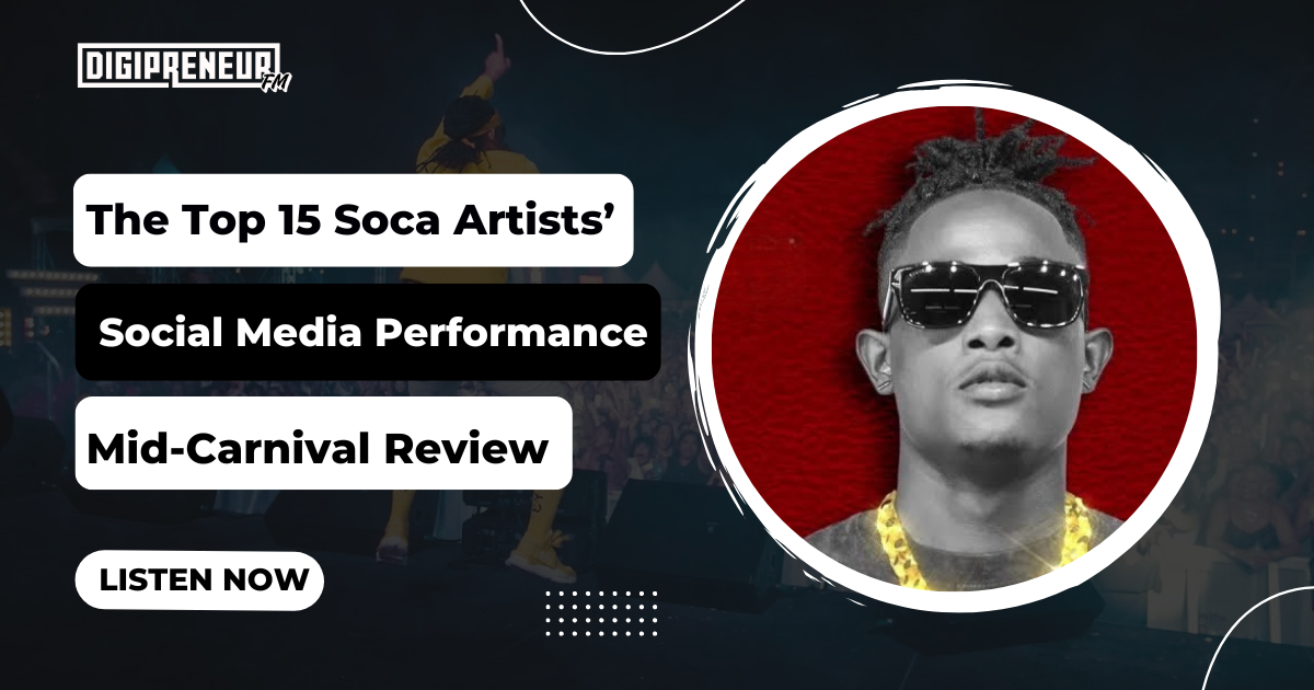 The Top 15 Soca Artists' Social Media Performance - Digipreneur FM